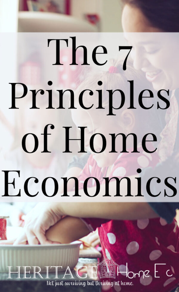 7 Principles of Home Economics Most Forgotten Heritage Home Ec