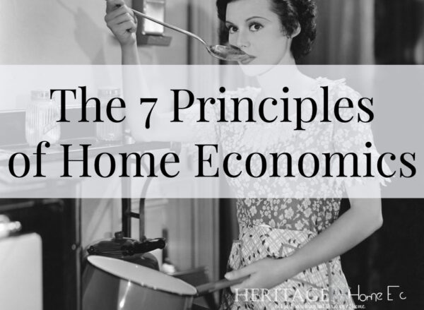 7 Principles of Home Economics Most Forgotten Heritage Home Ec