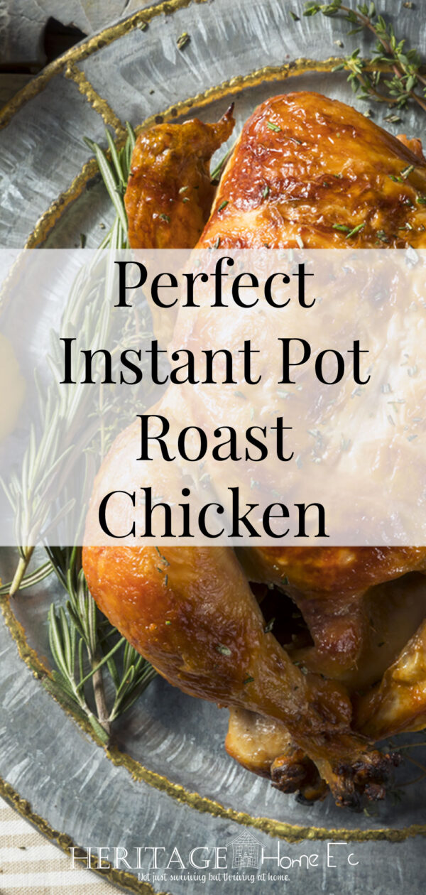 Perfect Instant Pot Roast Chicken — Heritage Home Ec